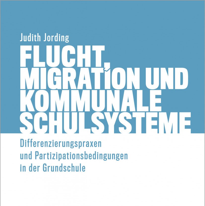 Publikationshinweis - Flucht, Migration und kommunale Schulsysteme